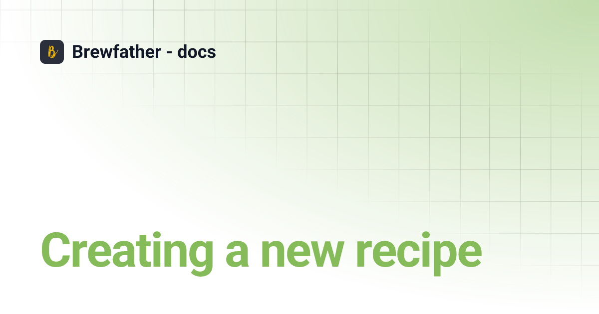 Creating a new recipe | Brewfather - docs