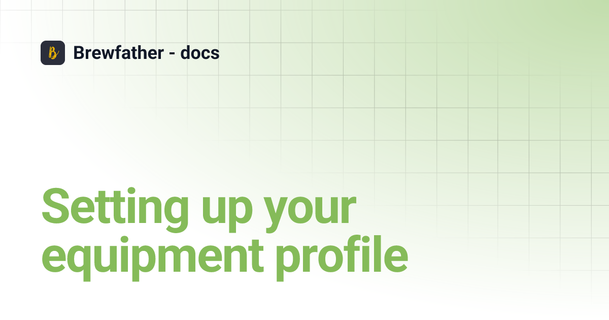 Setting up your equipment profile | Brewfather - docs