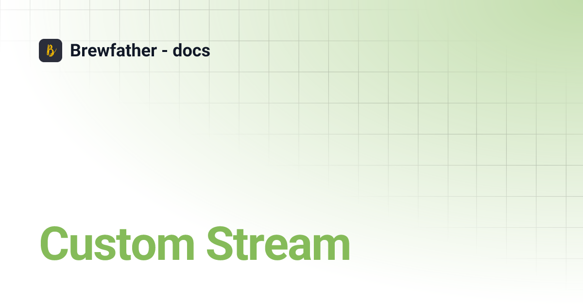 Custom Stream | Brewfather - docs